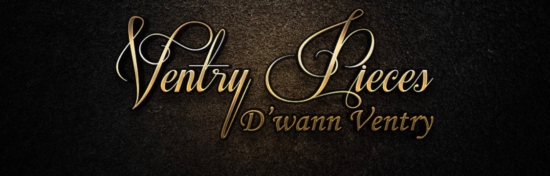 Ventry Pieces by D'wann Ventry – Ventry Pieces, LLC.